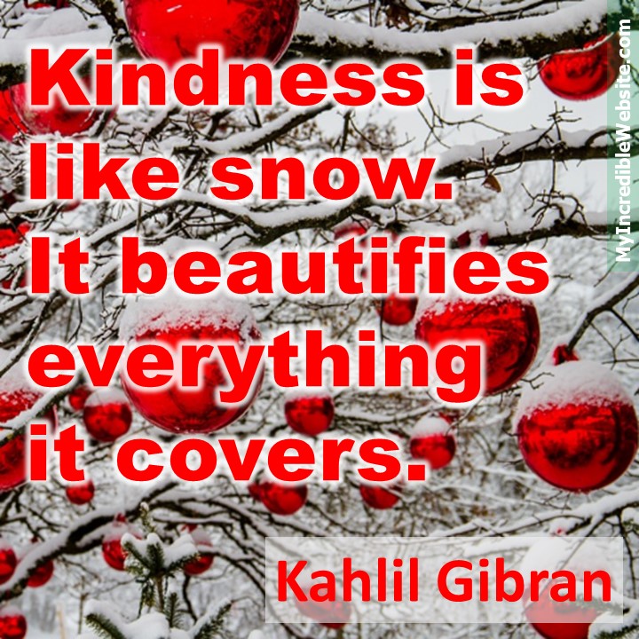 Kahlil Gibran: Kindness Is Like Snow – My Incredible Website